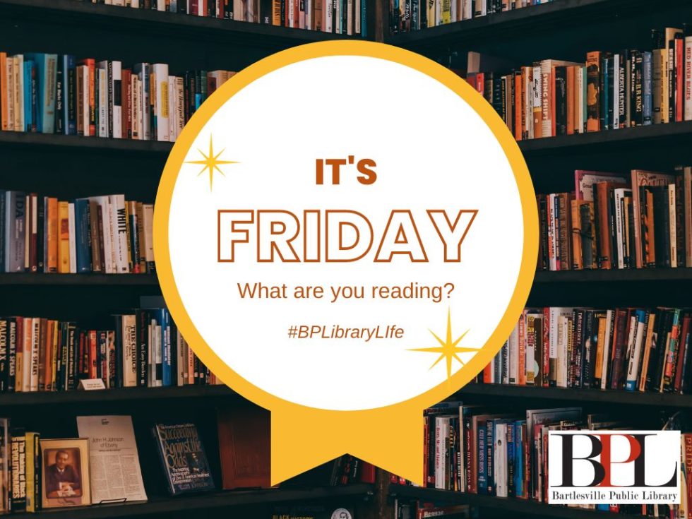 It's Friday! | Bartlesville Public Library